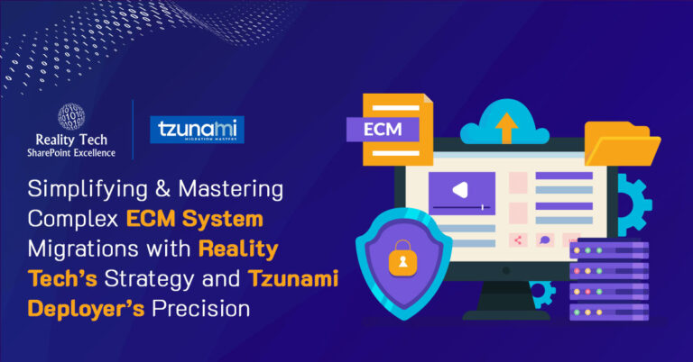 Simplifying & Mastering Complex ECM System Migrations With Reality Tech’s Strategy And Tzunami ...