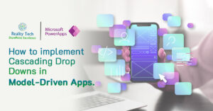 How To Implement Cascading Drop Downs In Model-Driven Apps